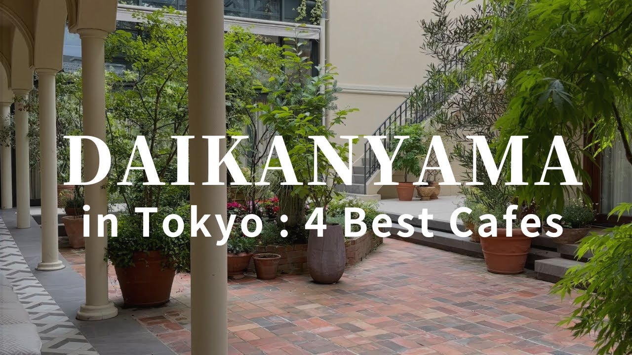 Daikanyama: A Stylish Neighborhood with Embassies｜4 Best Cafes in Tokyo ...