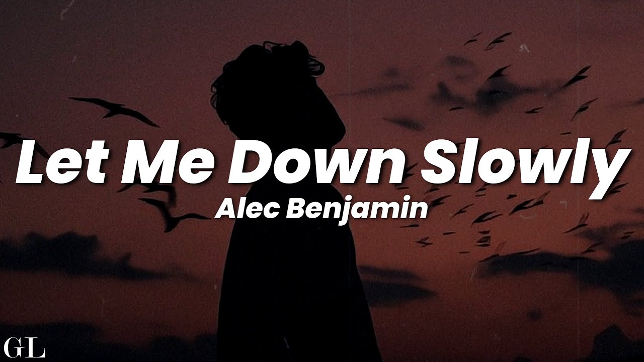 Alec Benjamin - Let Me Down Slowly (Lyrics) - YouTube