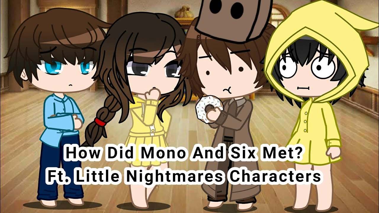 How Did Mono And Six Met? || Gacha Skit || Ft. Little Nightmares ...