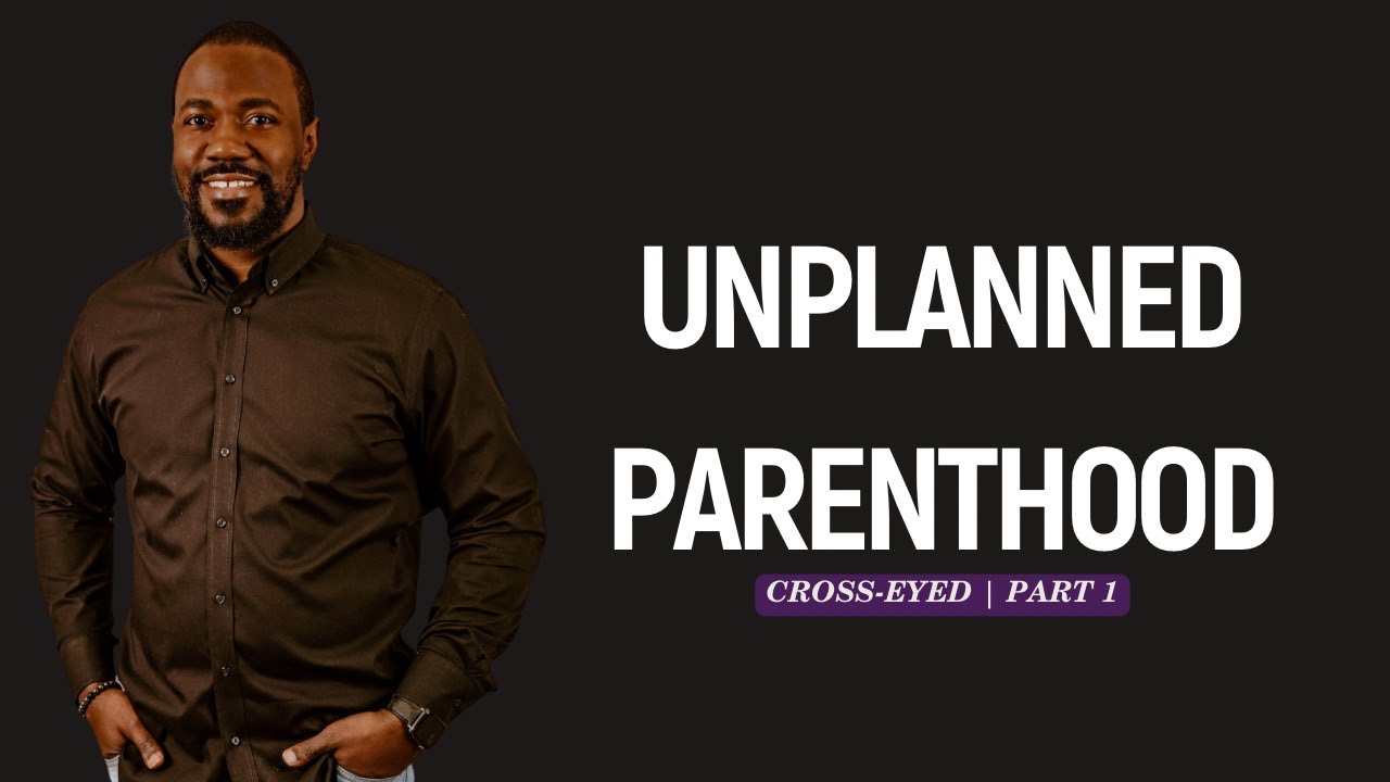 Unplanned Parenthood // Cross-Eyed Pt. 1 // Sean Dreher - YouTube