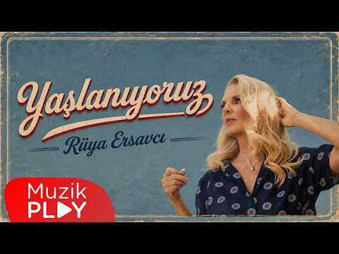 Rüya Ersavcı - Yaşlanıyoruz (Official Video)