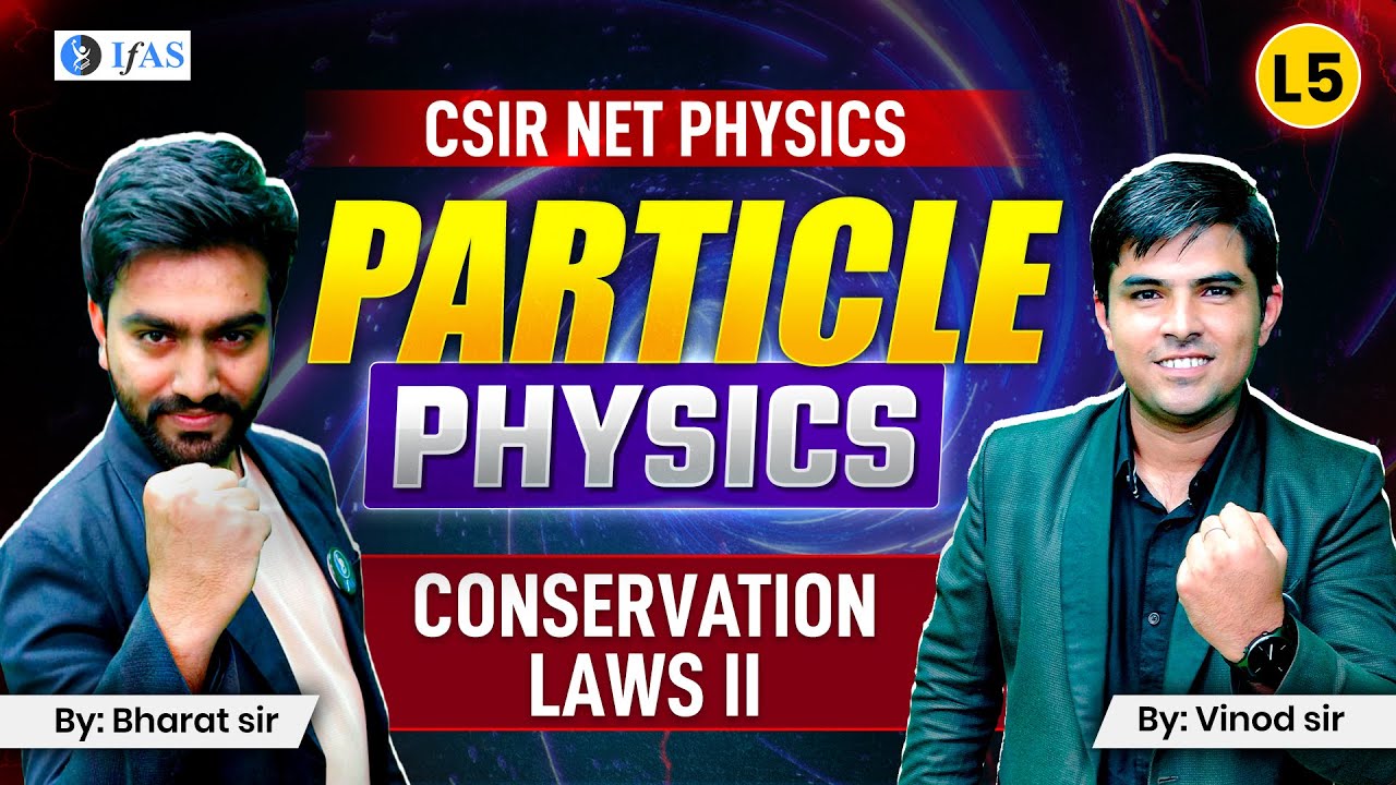𝐏𝐚𝐫𝐭𝐢𝐜𝐥𝐞 𝐏𝐡𝐲𝐬𝐢𝐜𝐬 | 𝐋-𝟓 𝐂𝐨𝐧𝐬𝐞𝐫𝐯𝐚𝐭𝐢𝐨𝐧 𝐋𝐚𝐰𝐬 𝐈𝐈 | 𝐂𝐒𝐈𝐑 𝐍𝐄𝐓 𝐏𝐇𝐘𝐒𝐈𝐂𝐒 - YouTube
