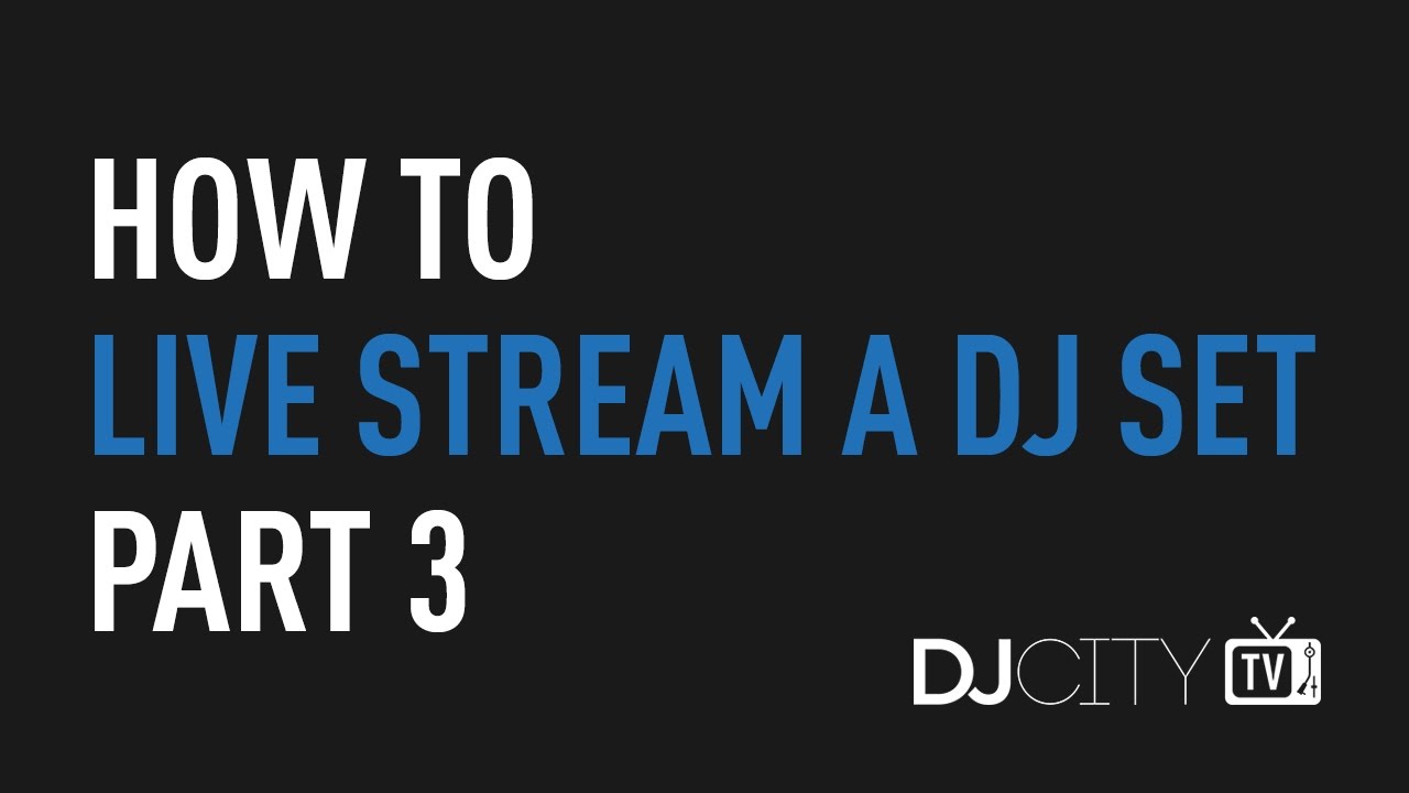 How to Live Stream a DJ Set, Part 3 - YouTube