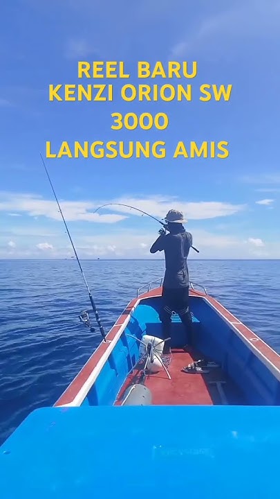 REEL baru, KENZI ORION SW 3000 langsung amis - YouTube