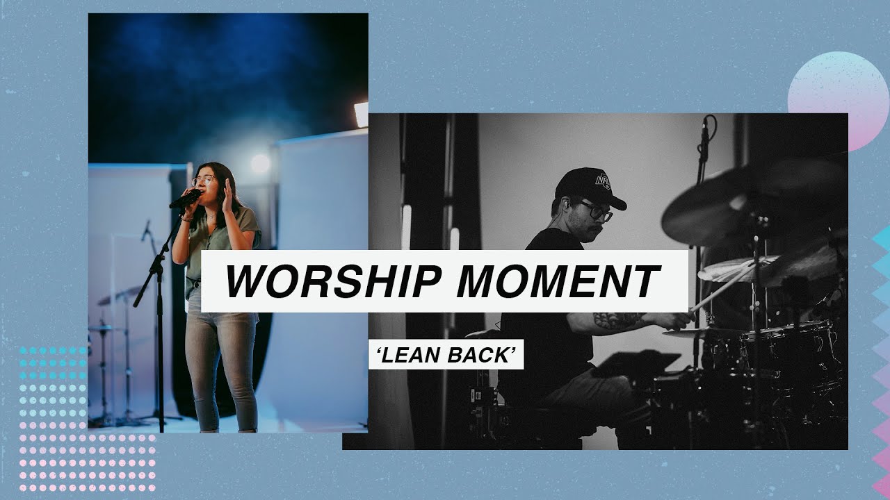 Worship Moment - 'Lean Back' - YouTube