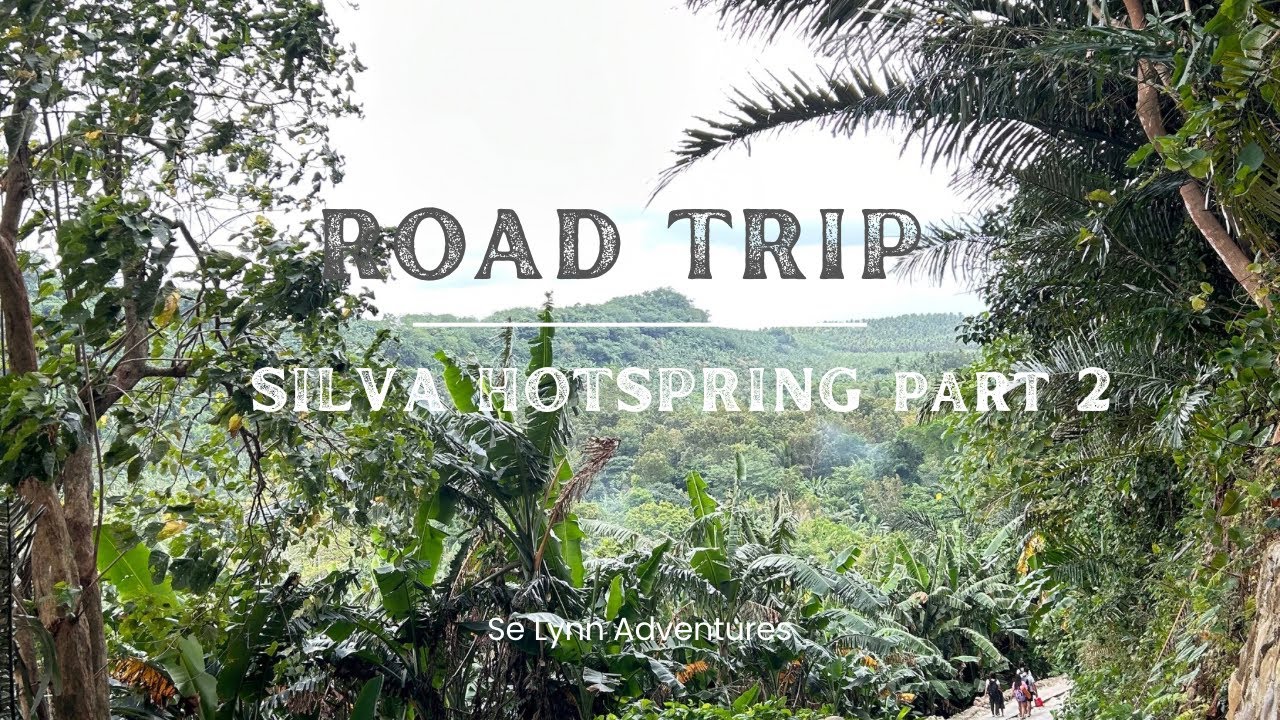 ROADTRIP TO SILVA HOT SPRING Part 2 - YouTube