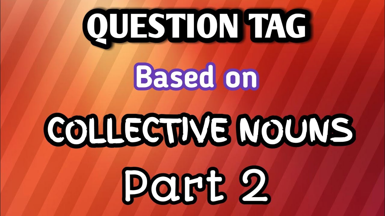 Question Tag Definition Rules And Examples Of Tag