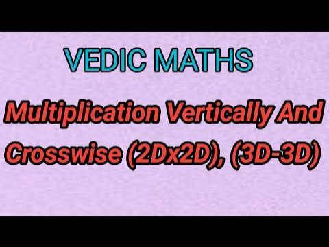 Vedic maths Multiplication Vertically And Crosswise (2Dx2D), (3D-3D) Part 8 - YouTube