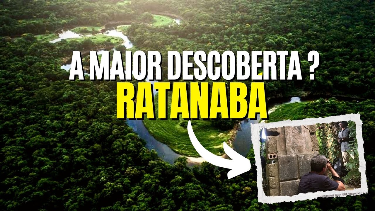 A CIDADE PERDIDA NA AMAZÔNIA - RATANABÁ UMA DAS MAIORES DESCOBERTAS DO ...