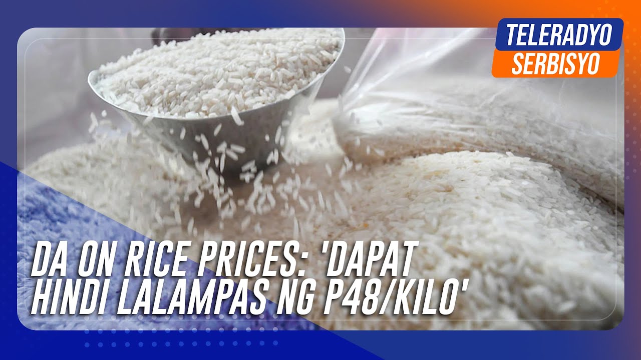 DA on rice prices: 'Dapat hindi lalampas ng P48/kilo' | TeleRadyo ...