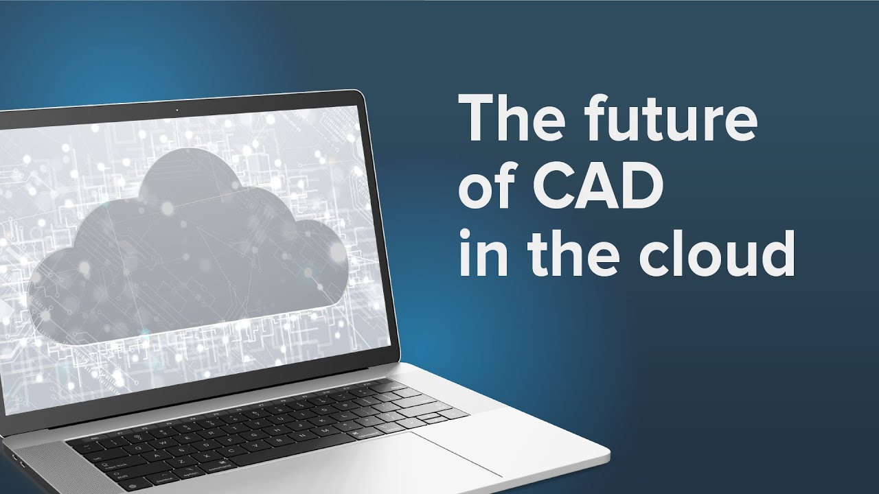 The Future of CAD in the Cloud - YouTube