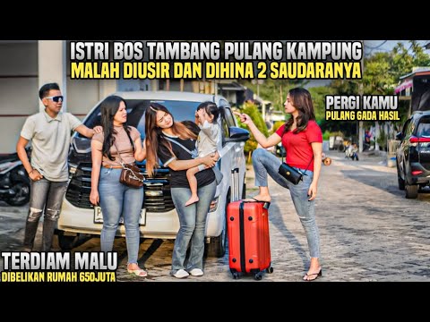 ISTRI BOS TAMBANG PULANG KAMPUNG DIUSIR SAMA SAUDARANYA!! DIANGGAP PULANG TANPA HASIL!? 