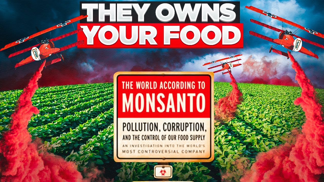 Monsanto: The Company That Owns Your Food - YouTube