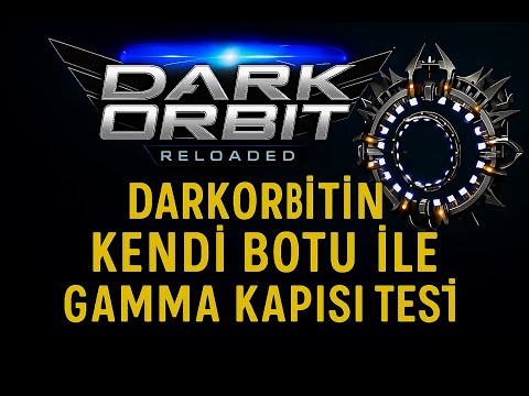 DarkOrbit | Resmi Bot Testi 🔥 Gamma Kapısı Denemesi (2025)