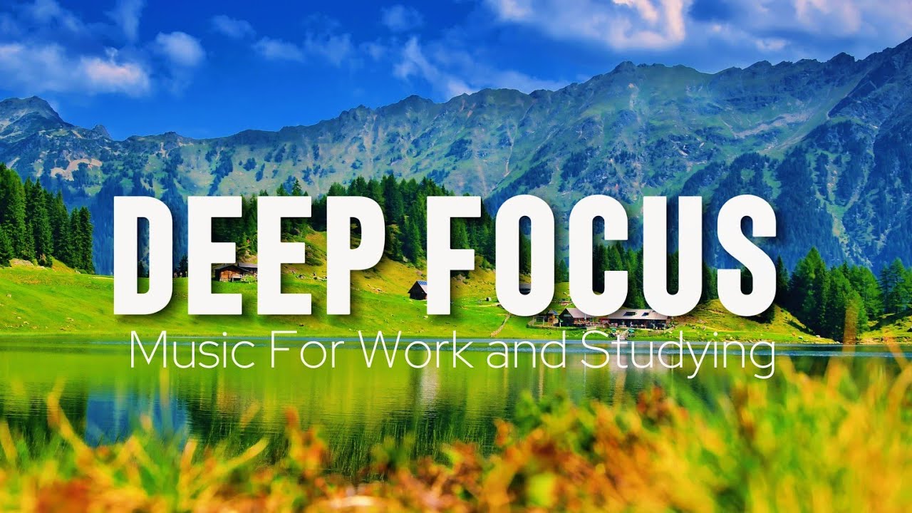 Deep Focus Music To Improve Concentration - Background Ambient Study ...