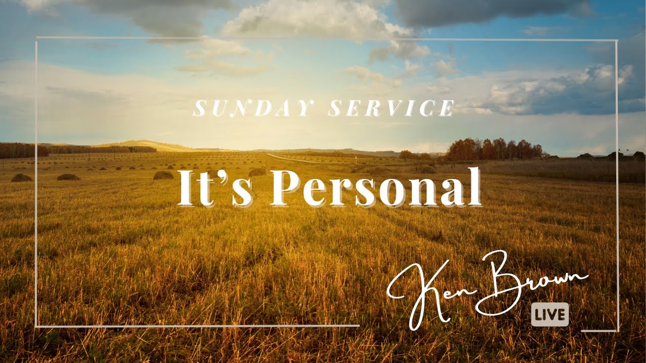 It's Personal - with Pastor Ken Brown - YouTube