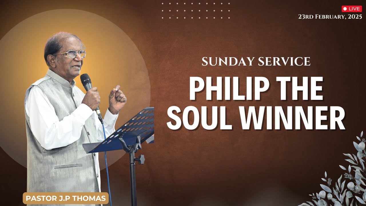 | SUNDAY SERVICE LIVE | Pastor J. P. Thomas | PHILIP THE SOUL WINNER ...