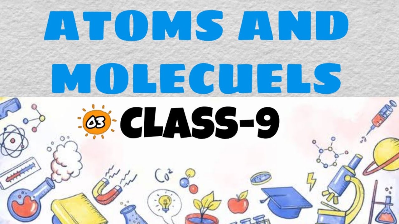 ATOMS & MOLECULES CLASS-09 - YouTube