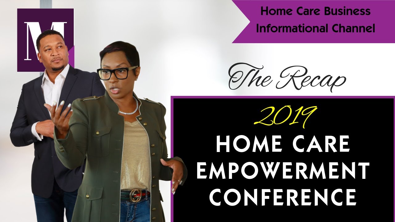 2019 Home Care Business Empowerment Conference Recap - YouTube