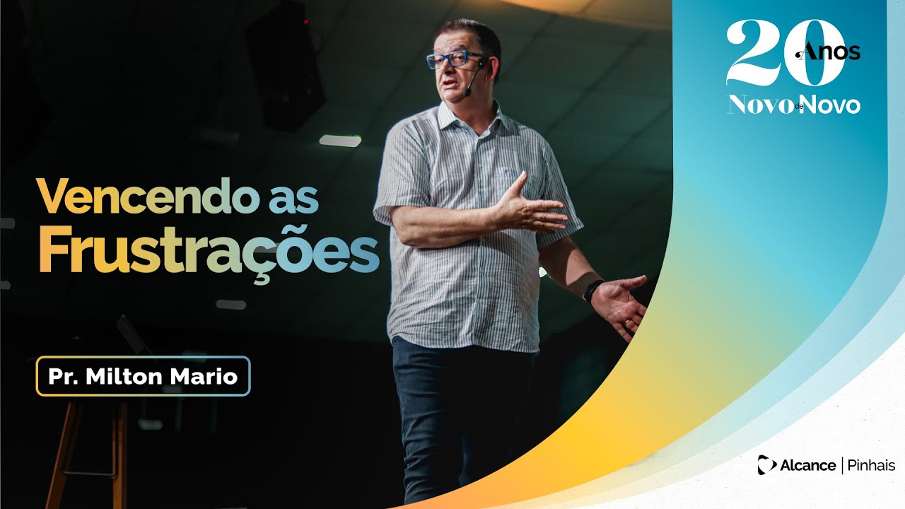 Vencendo as Frustrações | Pr. Milton Mario - YouTube