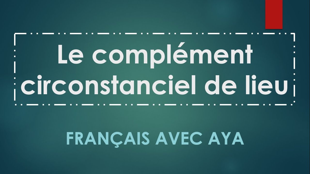 Le Complément Circonstanciel de Lieu (C.C.L) - YouTube