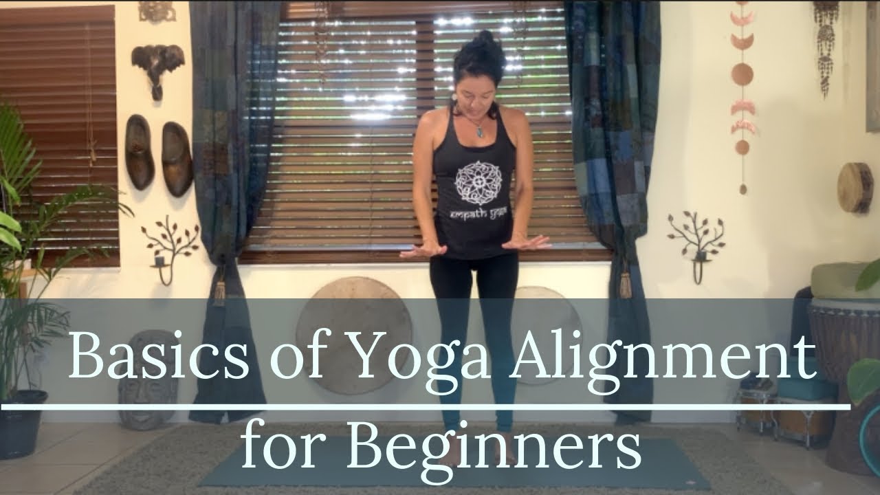 Yoga Alignment Basics for Beginner's - YouTube