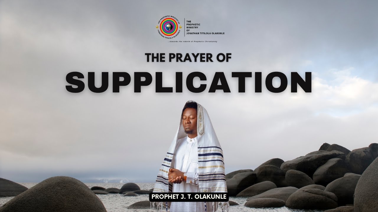 THE PRAYER OF SUPPLICATION // 4th Sept., 2024 // Prophet J. T. Olakunle ...