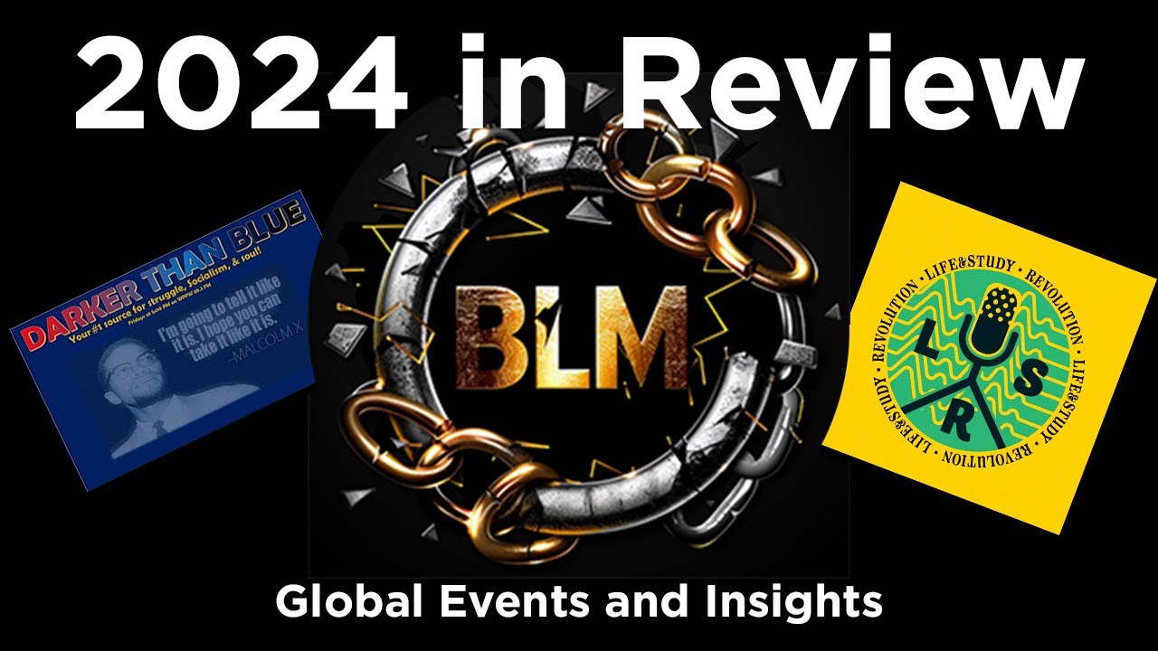 BLM 2024 Year In Review: Global Events & Insights - YouTube