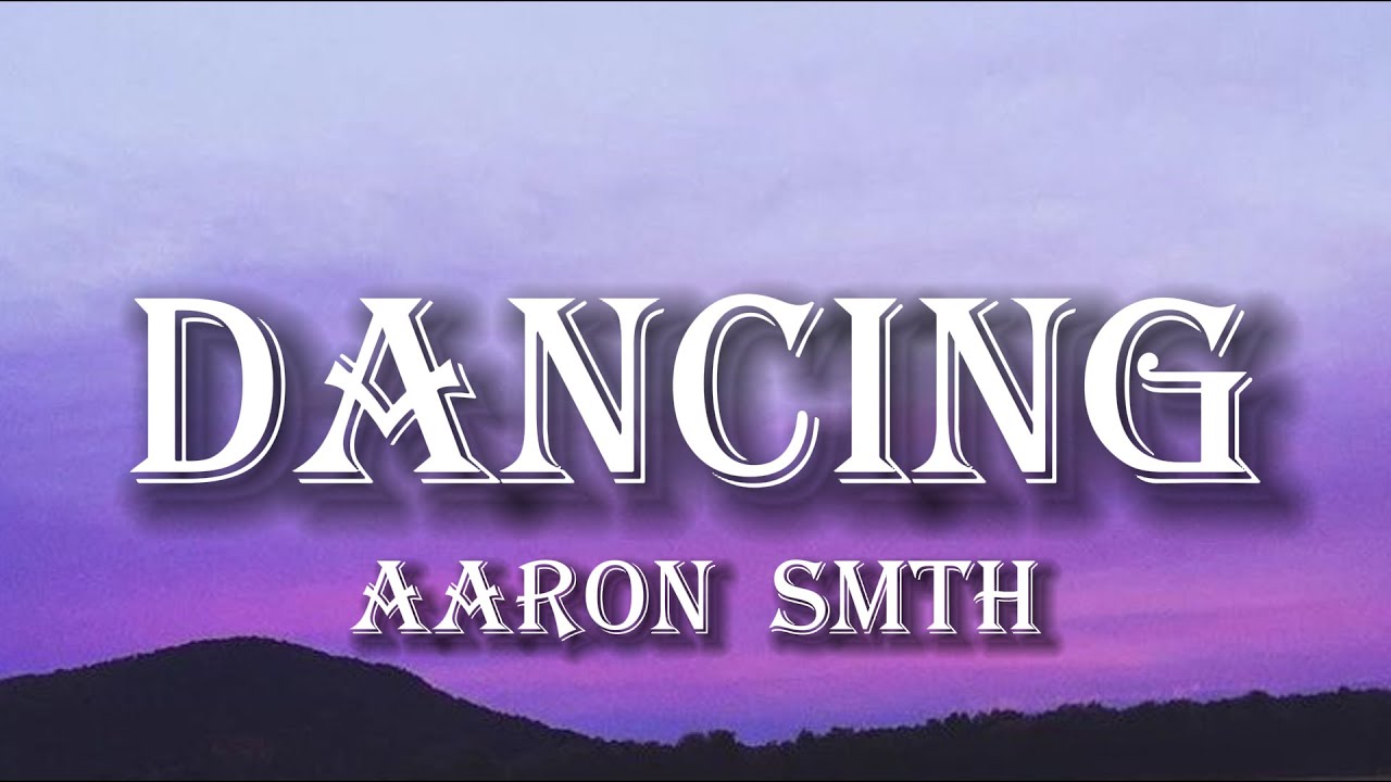 Aaron Smith - Dancin -( Lyrics) - YouTube