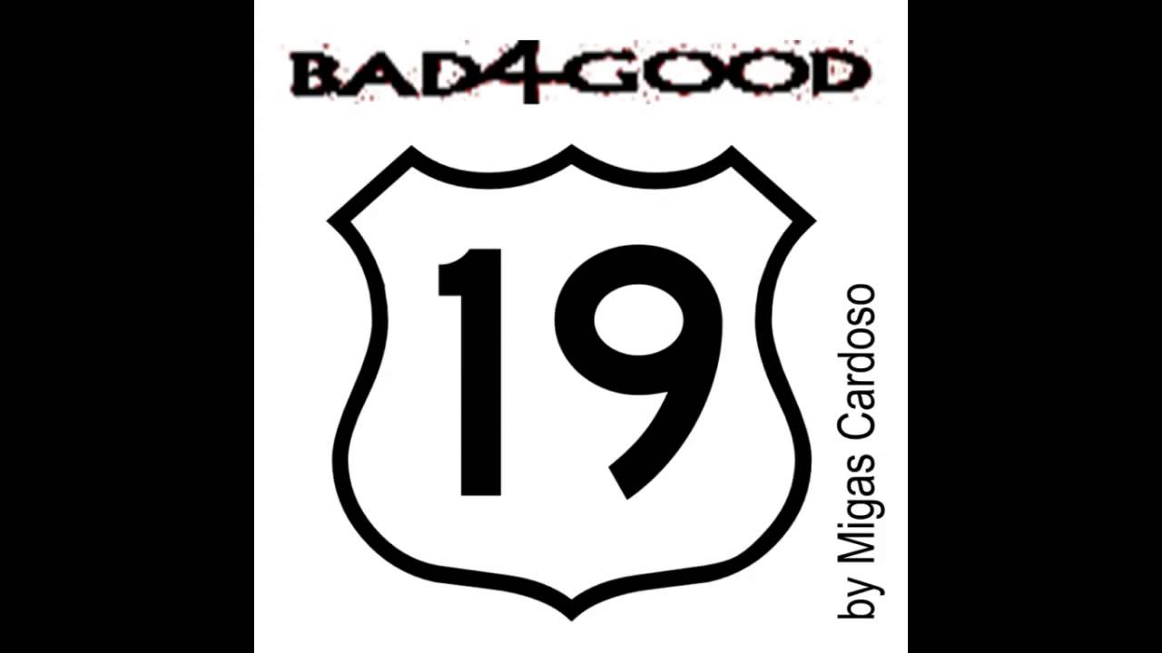 BAD 4 GOOD - Nineteen - YouTube