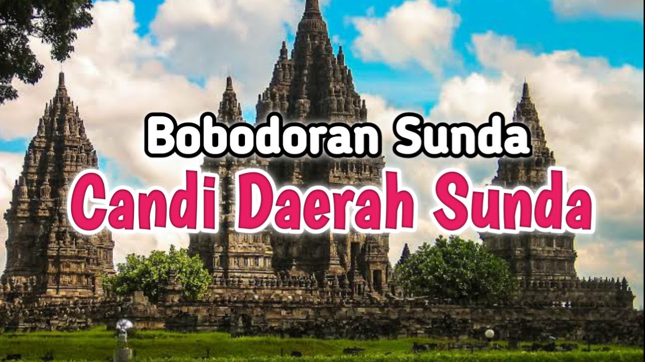 CANDI DAERAH SUNDA || bobodoran sunda - YouTube