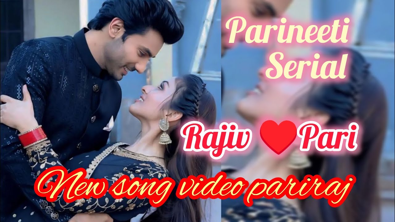 Parineeti serial ♥️ Rajiv and Pari romantic song video - YouTube