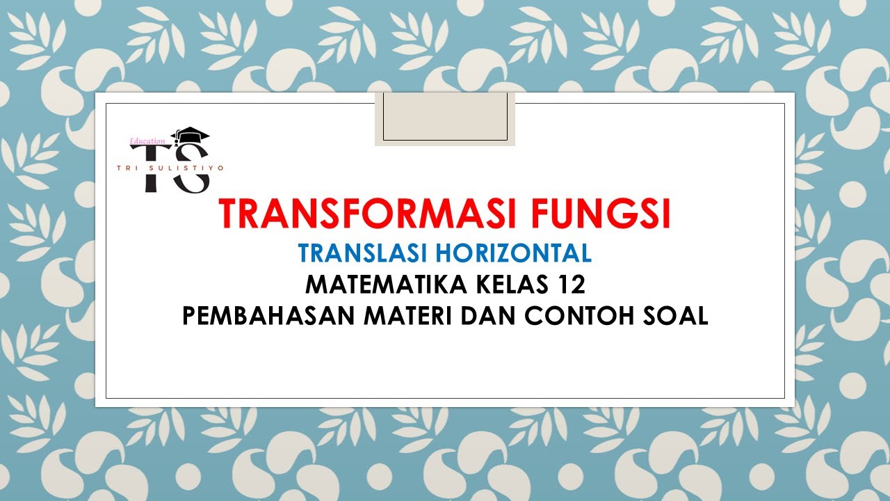 PART 2 TRANSFORMASI FUNGSI / TRANSLASI HORIZONTAL / MATEMATIKA SMA/SMK ...