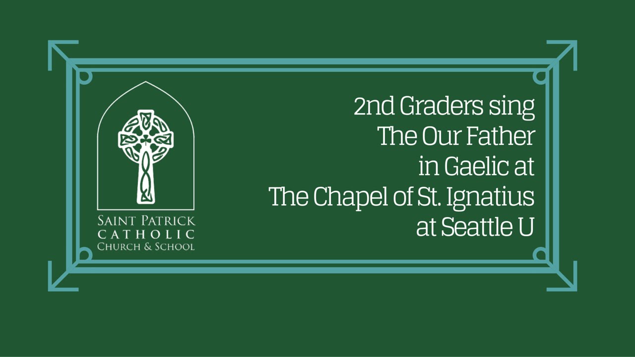 The Our Father in Gaelic at the Chapel of St. Ignatius at Seattle U ...