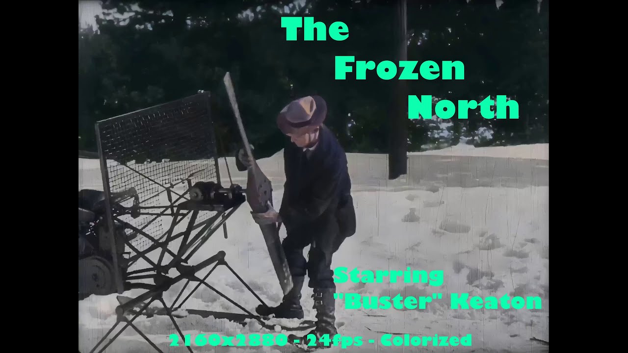 The Frozen North - 1922 - Buster Keaton - New Score - SFX - Colorized ...