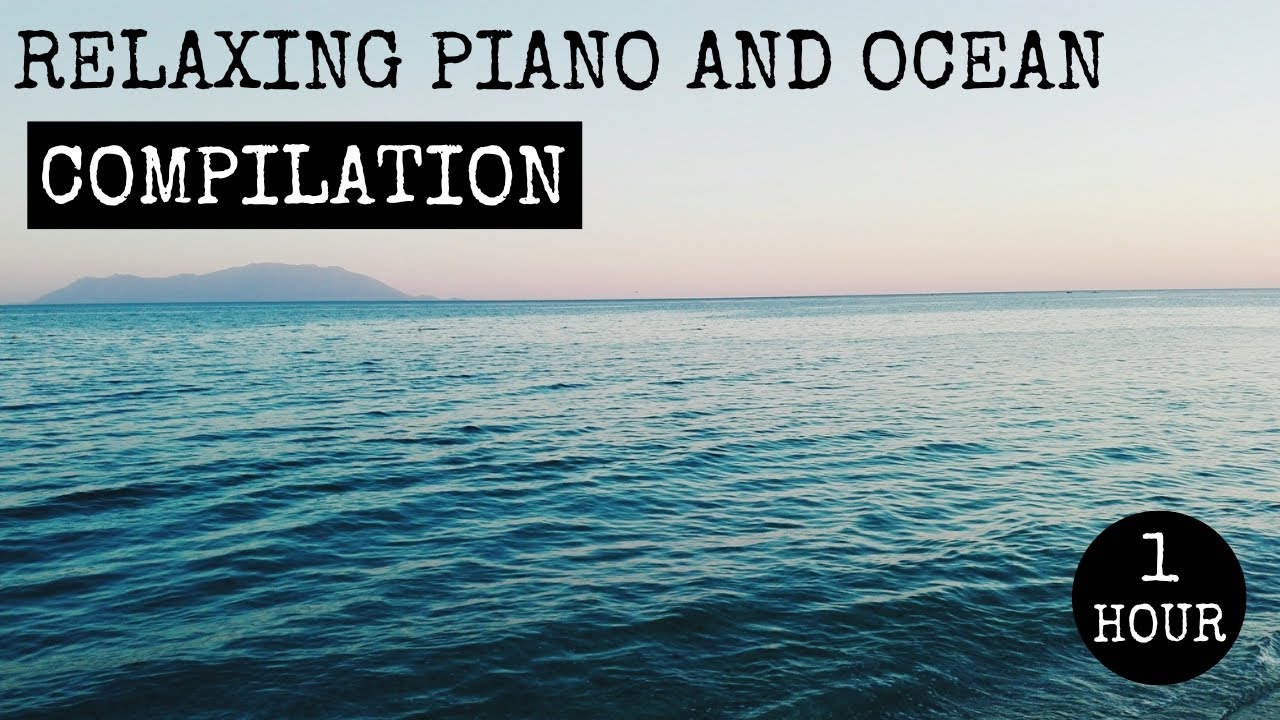 Most Beautiful Piano and Ocean Background Music For Relaxation (1 HOUR ...