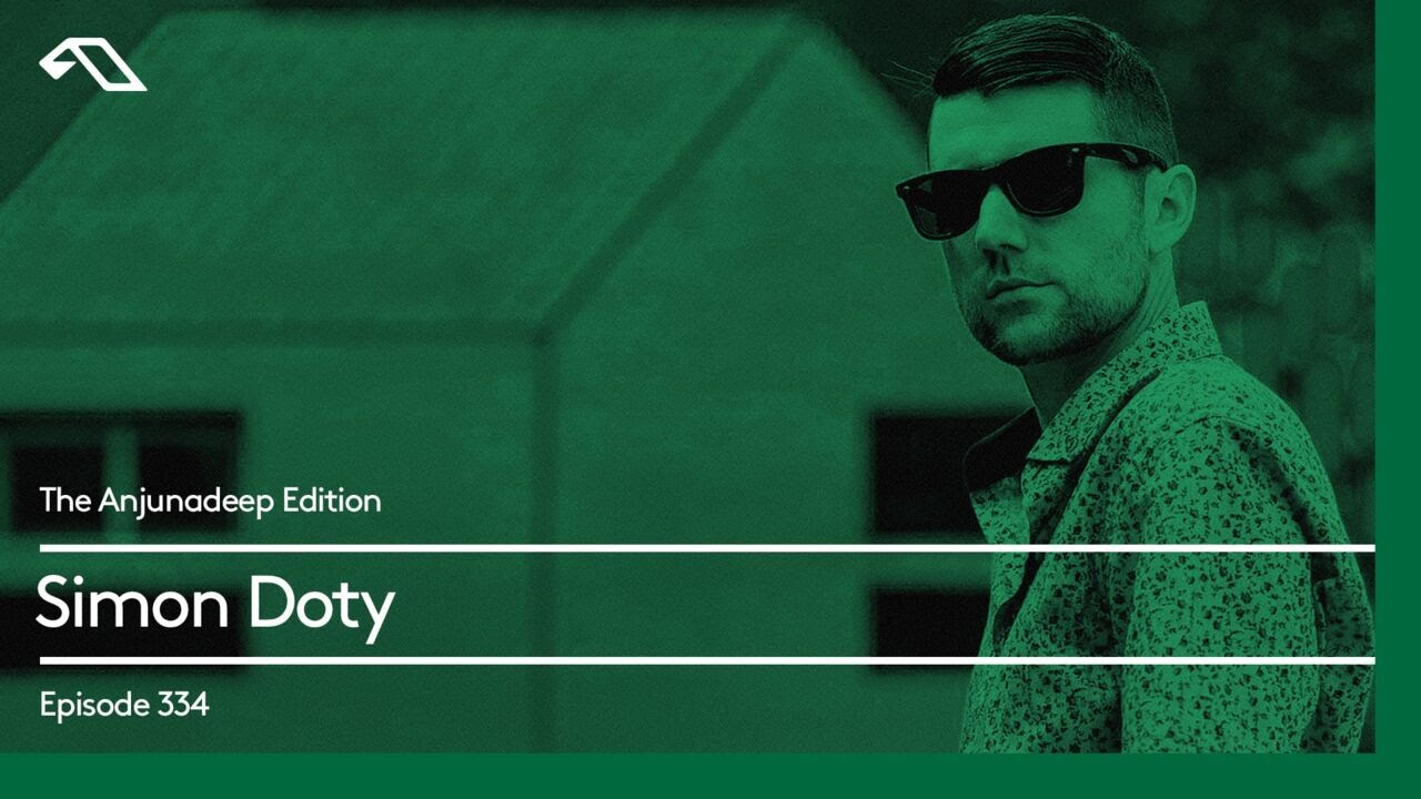 The Anjunadeep Edition 334 with Simon Doty - YouTube