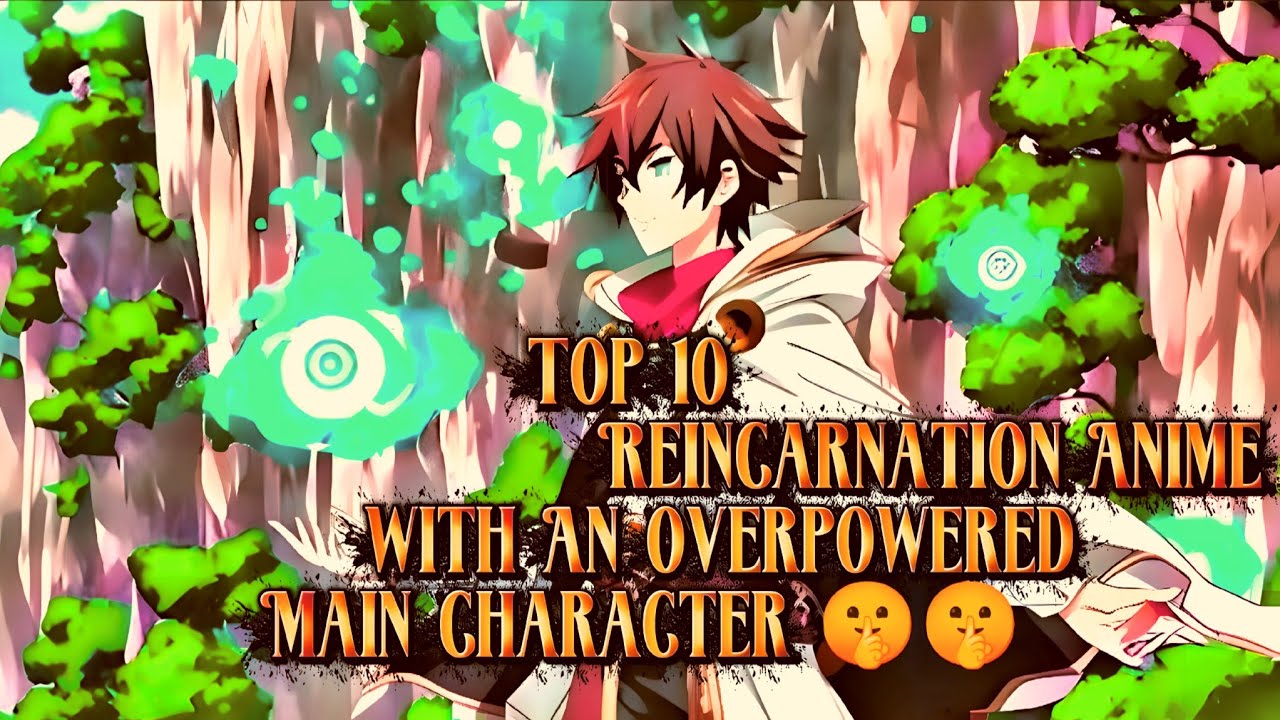 Top 10 Reincarnation Anime with An Overpowered Main Character - YouTube