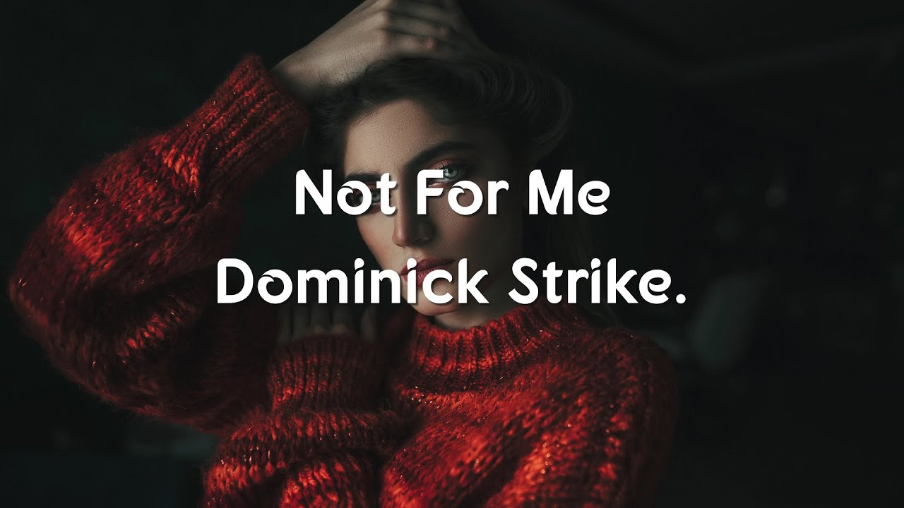 Dominic Strike - Not For Me ft. Scarlett(Lyrics/lyric video) - YouTube