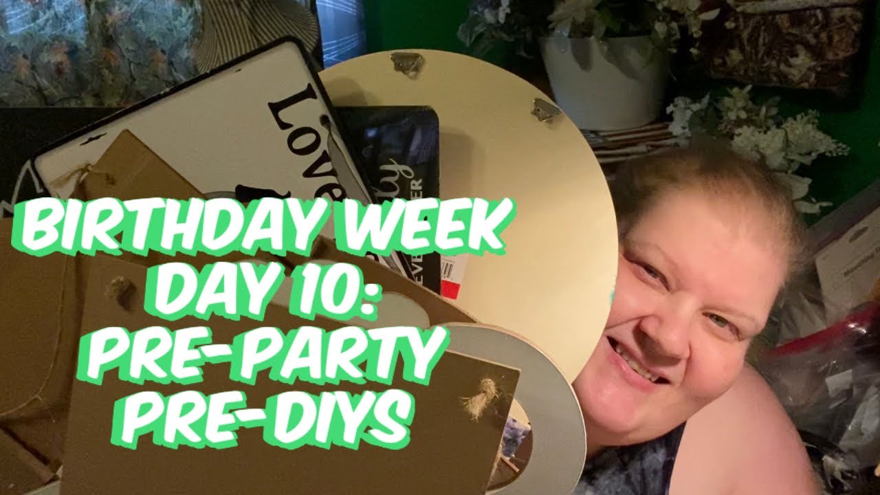 Birthday Week Day 10: Pre-Party, Pre-DIYs - YouTube