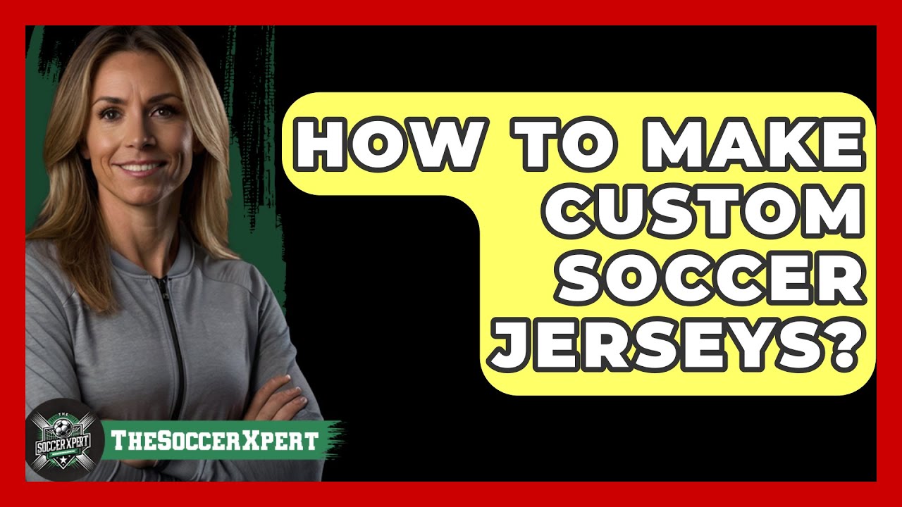 How To Make Custom Soccer Jerseys? - The Sport Xpert - YouTube