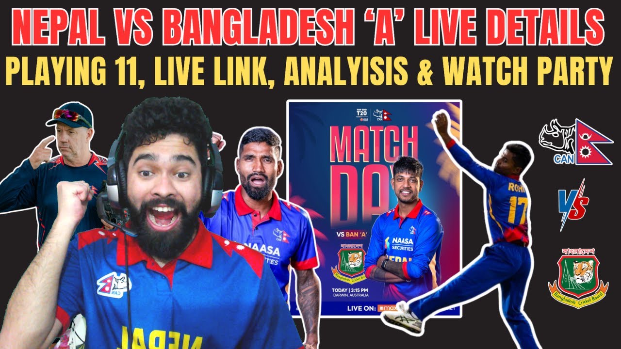 NEPAL VS BANGLADESH ‘A’ LIVE DETAILS : PLAYING 11, LIVE LINK, ANALYISIS ...
