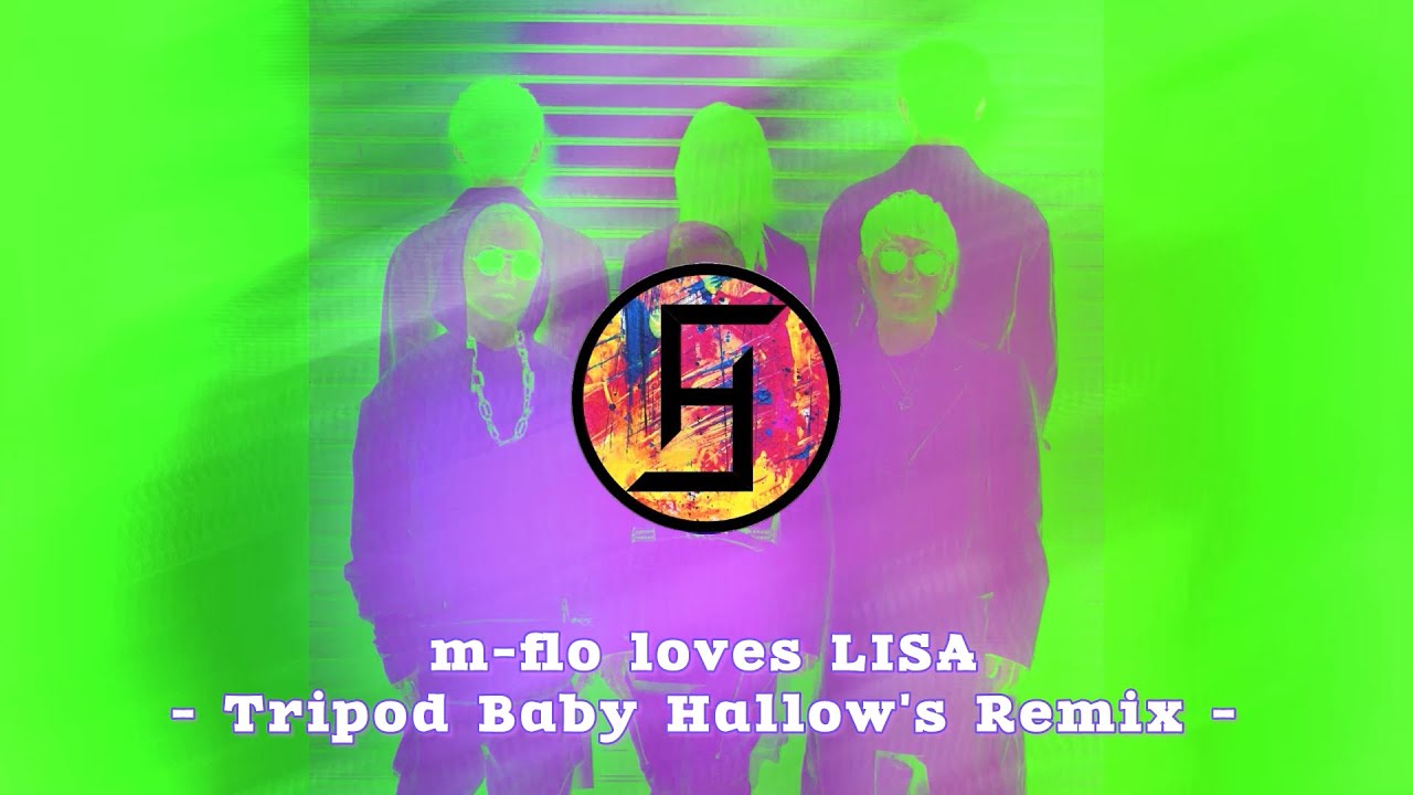 【m-flo/Remix】m-flo loves LISA - Tripod Baby Hallow's Remix - - YouTube