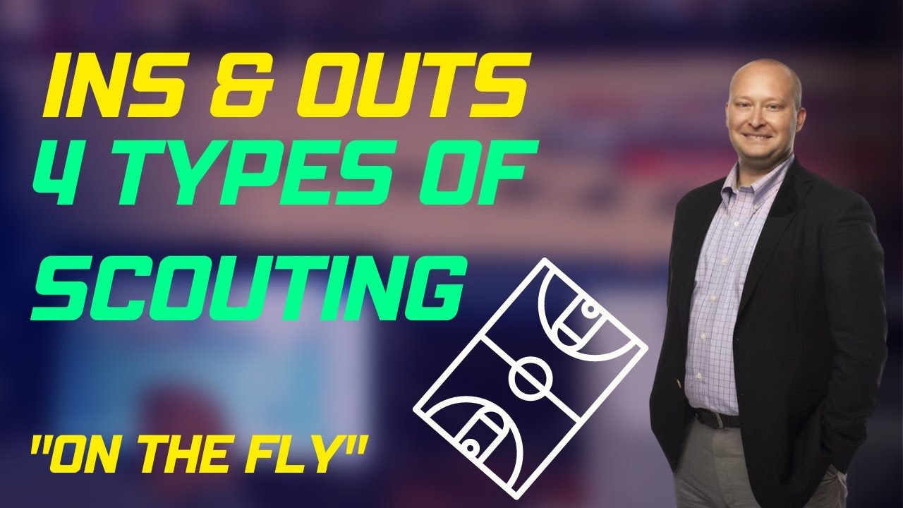 On the Fly - The INs & OUTs of 4 types of Scouting #basketball # ...