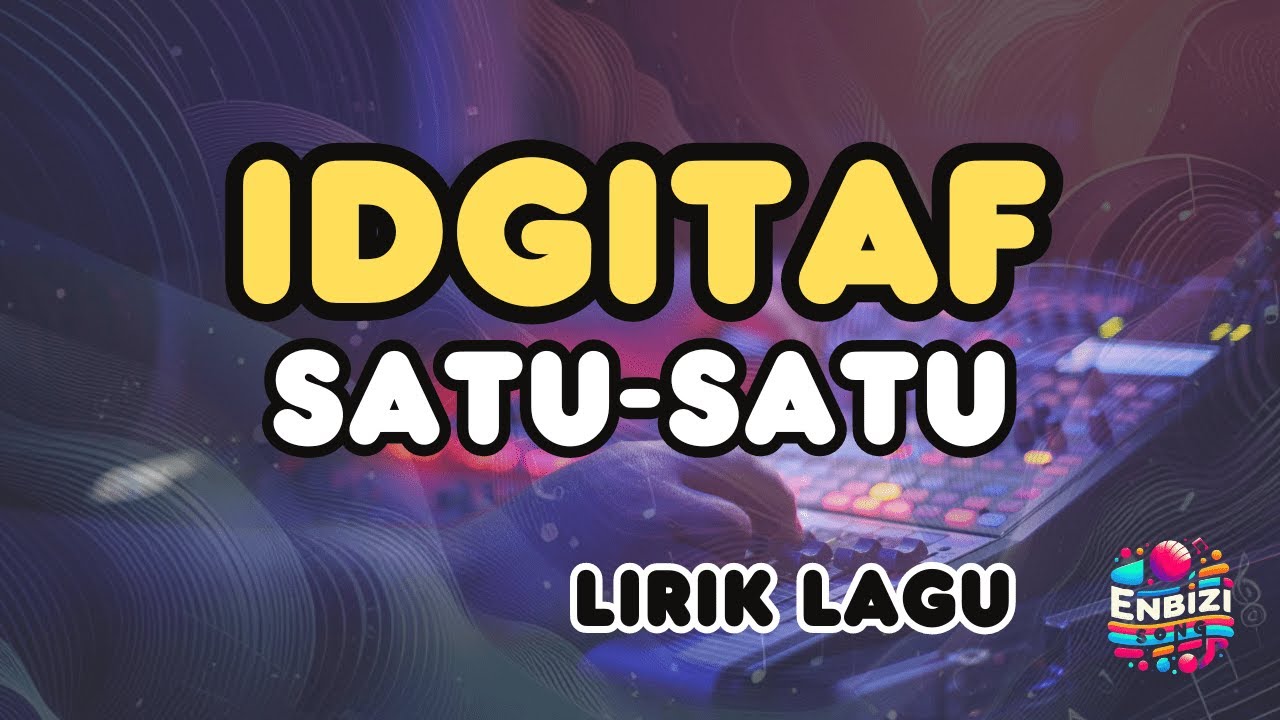 Idgitaf - Satu-Satu (Lyrics) @enbizisong - YouTube