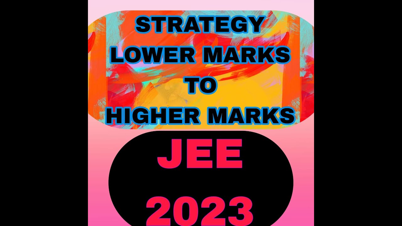 STRATEGY TO LOWER MARK TO HIGHER MARKS IN #JEE2023 - YouTube