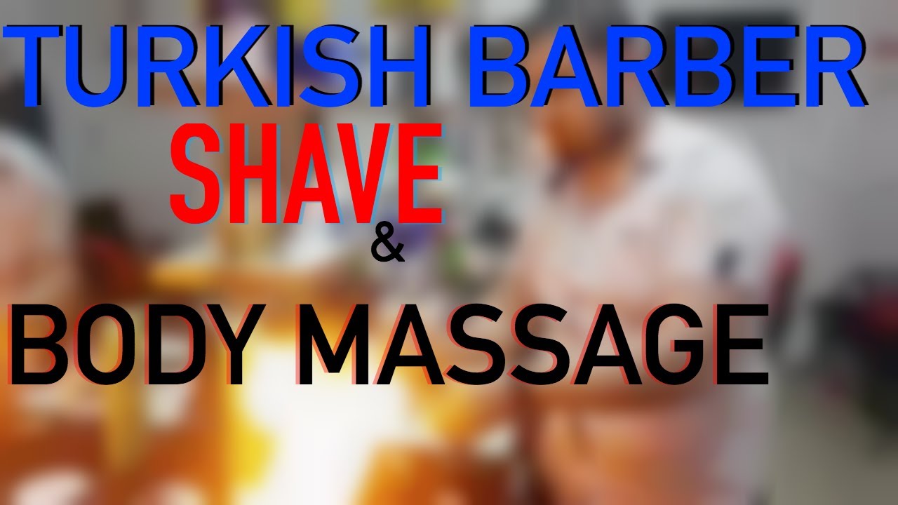 TURKISH BARBER - Shave and Body Massage - YouTube