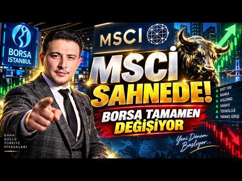 MSCİ SAHNEDE .BORSA TAMAMEN DEĞİŞİYOR. FON DEPREMİ DEVAM EDECEK Mİ ?