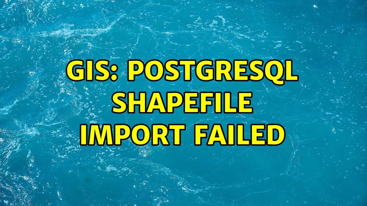 GIS: PostgreSQL Shapefile import failed (7 Solutions!!) - YouTube