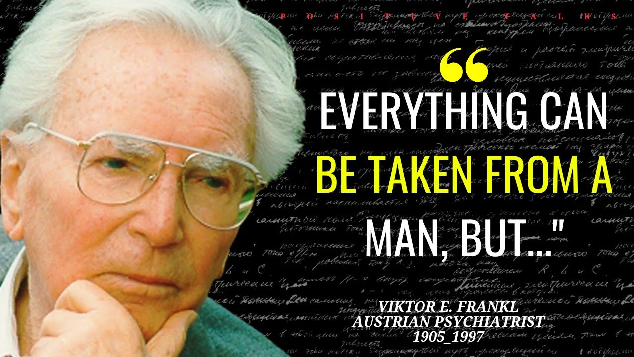 Viktor Frankl Quotes About Life - man's search for meaning | Positive ...